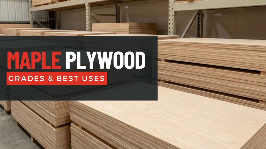 Maple Plywood for Cabinets & Furniture | Grades, Uses & Tips